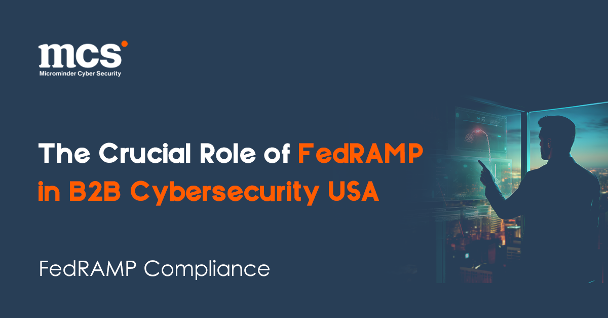 The Crucial Role of FedRAMP in B2B Cybersecurity USA | Microminder Cyber Security